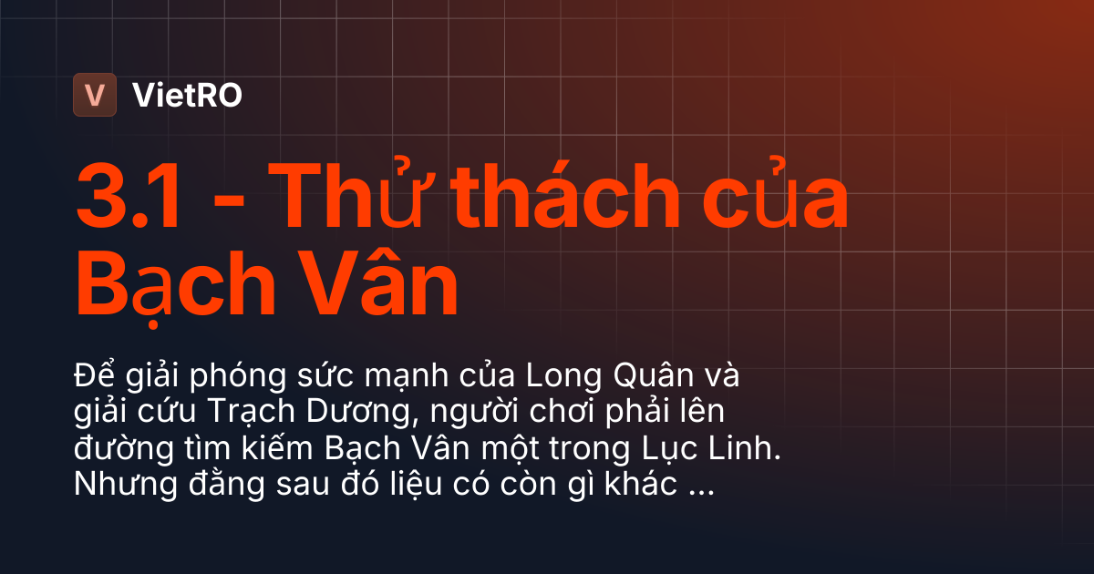 3.1 - Thử thách của Bạch Vân | VietRO